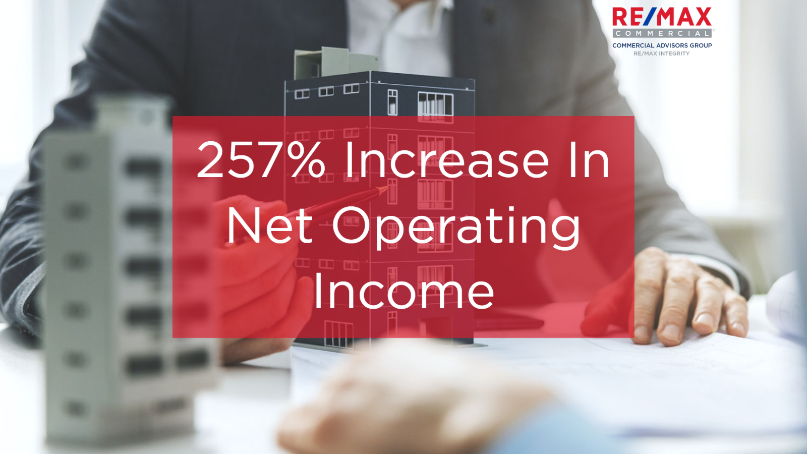 257% Increase In Net Operating Income | RE/MAX Commercial Advisors Group